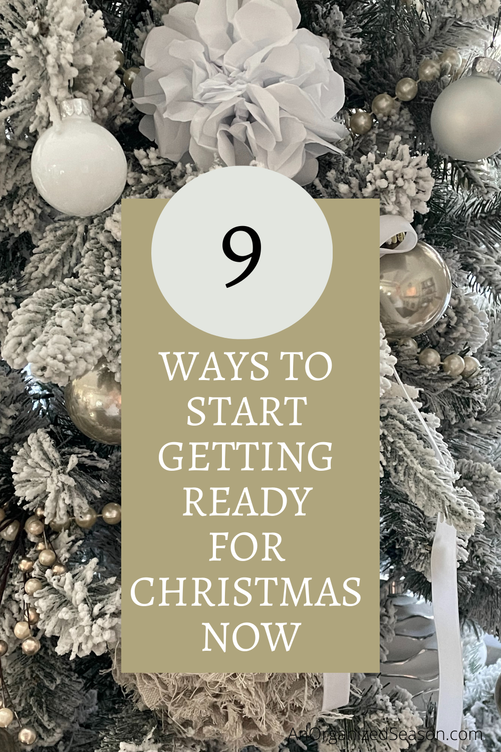 9 Ways to Start Getting Ready for Christmas Now - An Organized Season