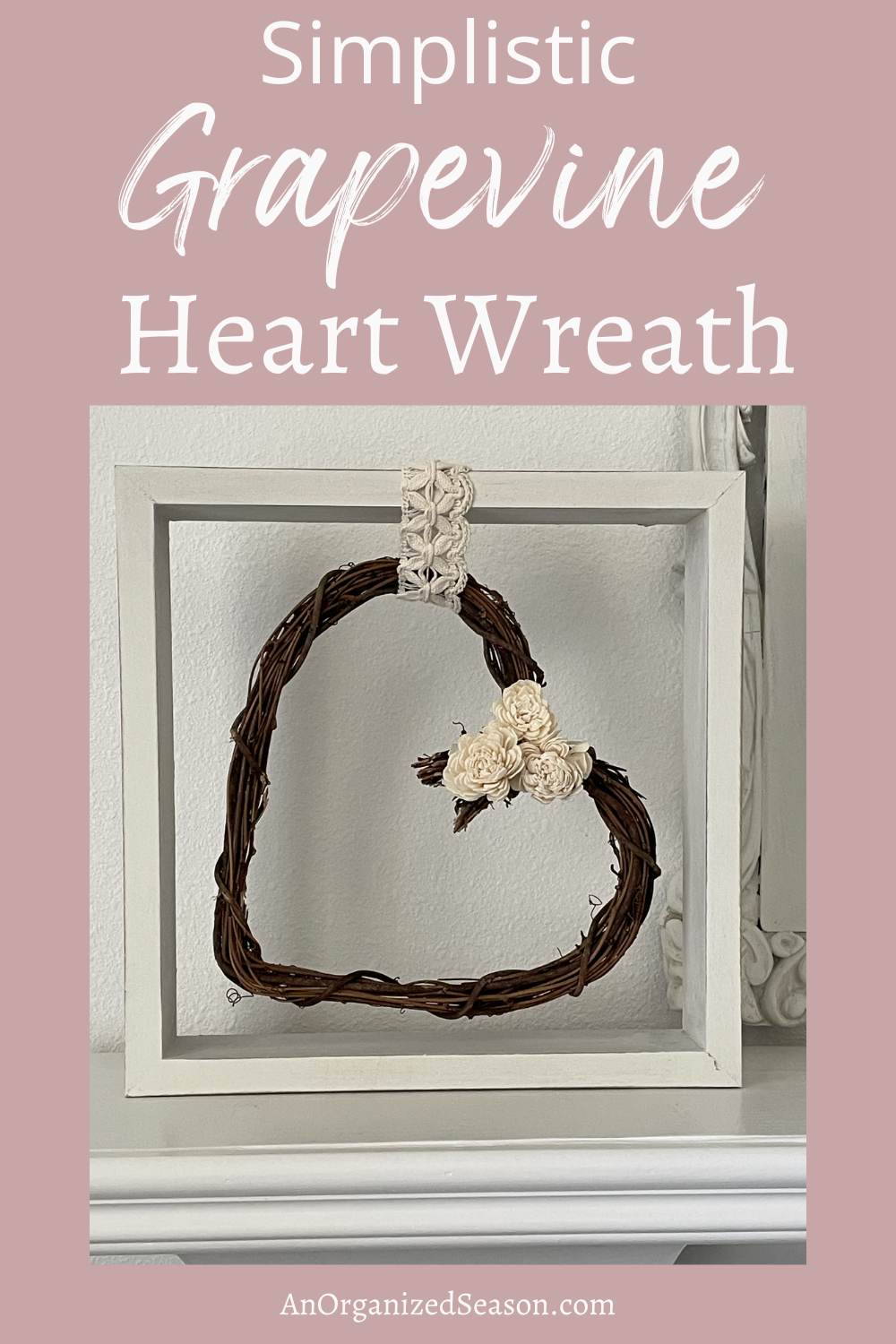 Simplistic Grapevine Heart Wreath DIY - An Organized Season